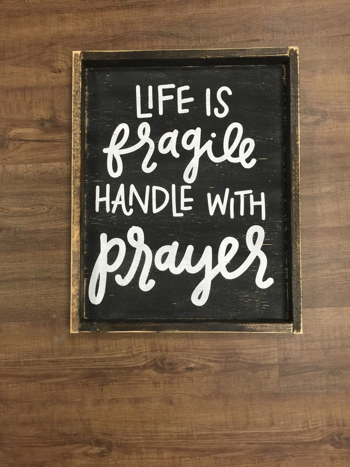 Life Is Fragile Handle With Prayer with cursive – JaxnBlvd
