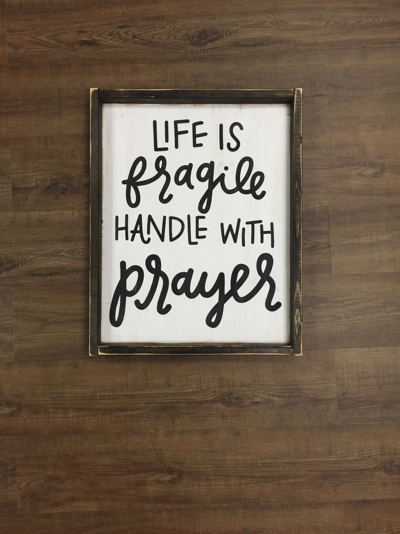 Life Is Fragile Handle With Prayer with cursive – JaxnBlvd