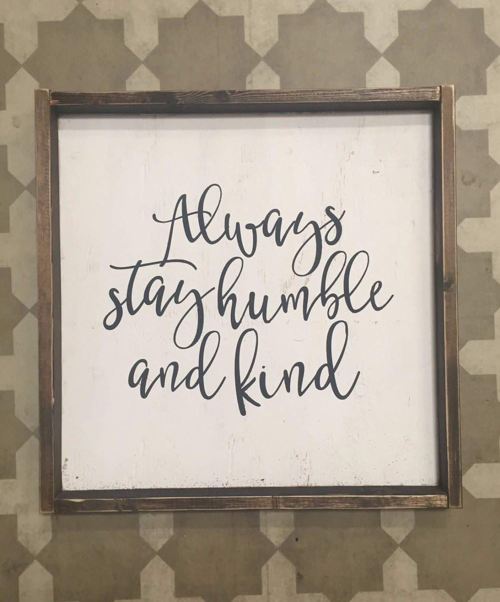 Always Stay Humble And Kind – JaxnBlvd