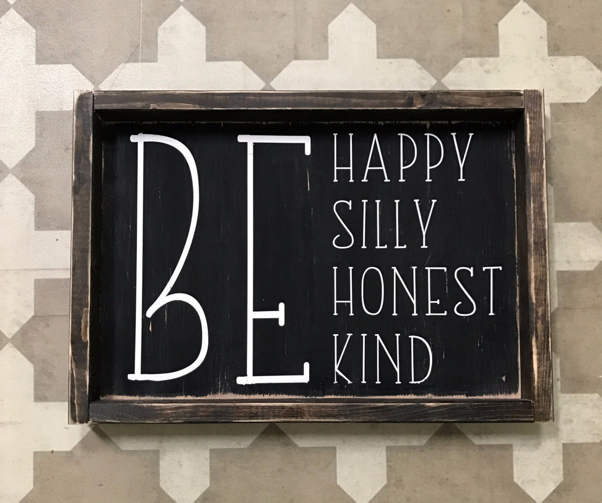 BE Happy Silly Honest Kind – JaxnBlvd