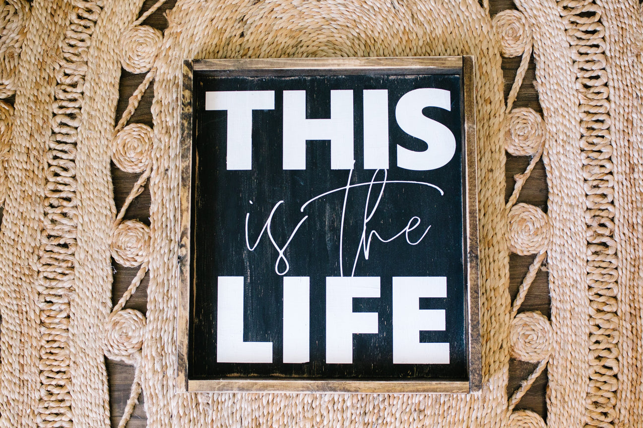 This is the Life - Wood Sign – JaxnBlvd