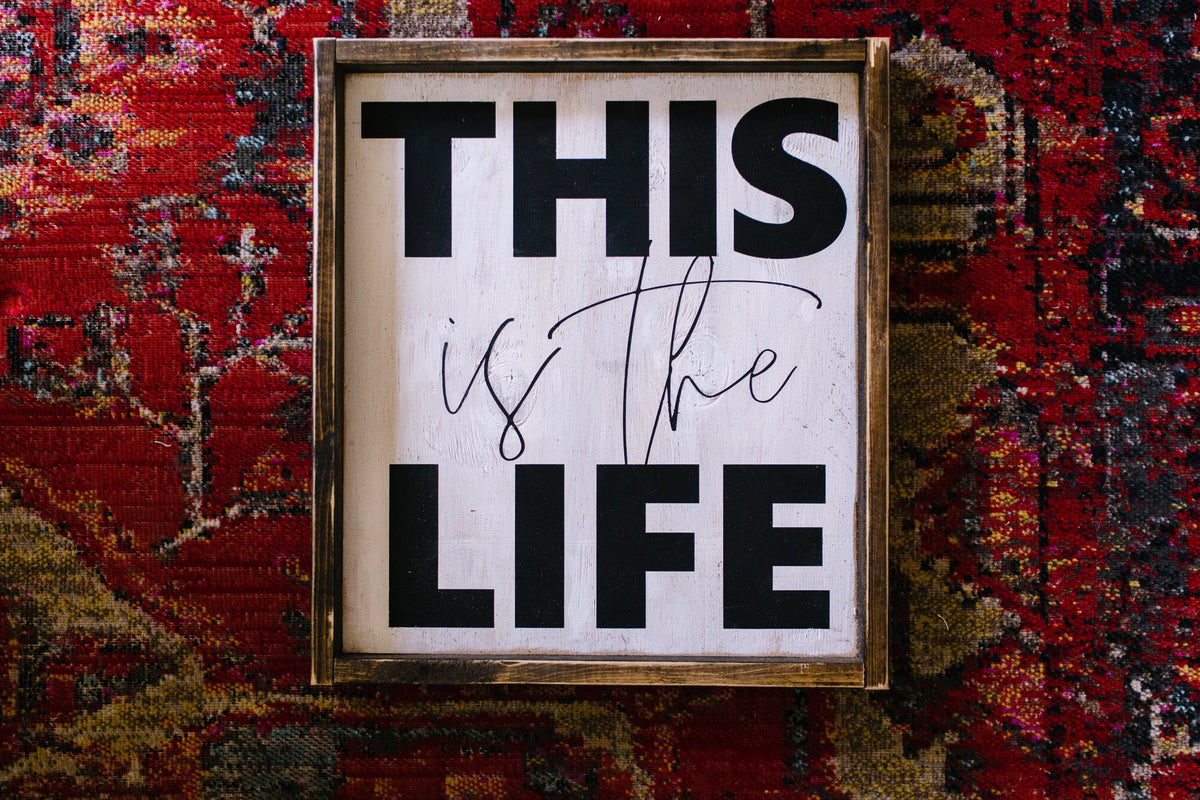 This is the Life - Wood Sign – JaxnBlvd