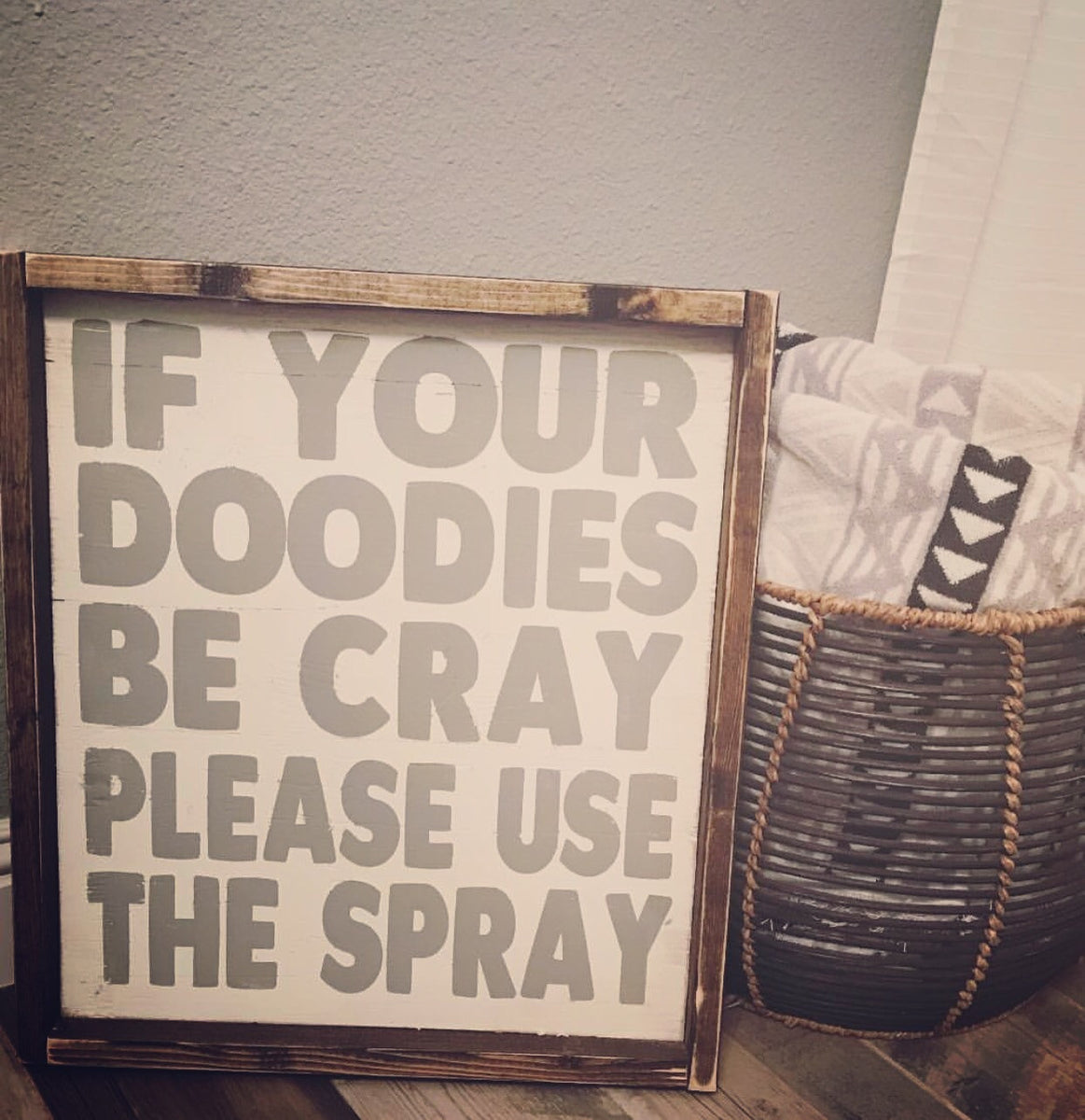 If Your Doodies Be Cray Please Use The Spray Wood Sign – JaxnBlvd