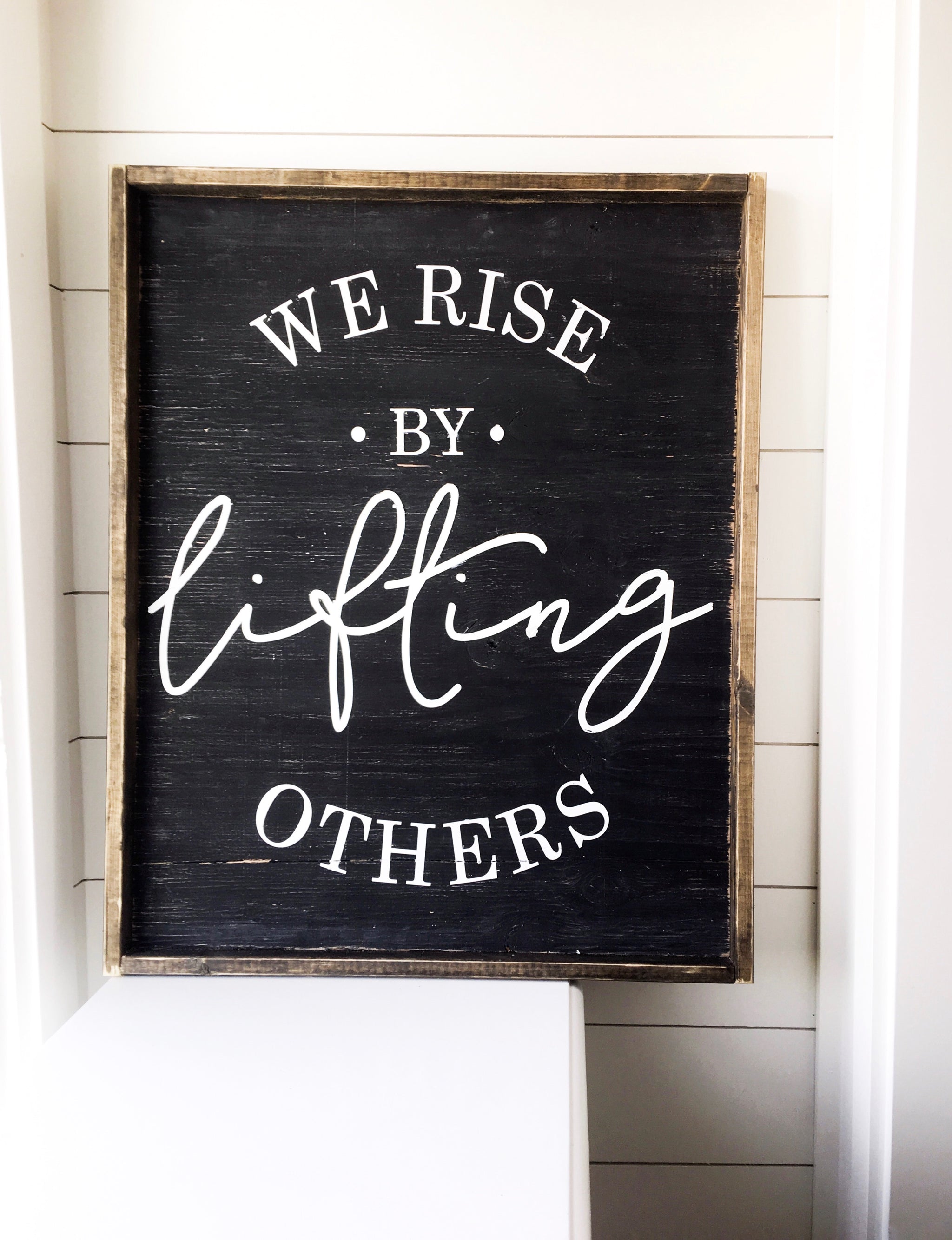 We Rise By Lifting Others- Wood Sign – JaxnBlvd