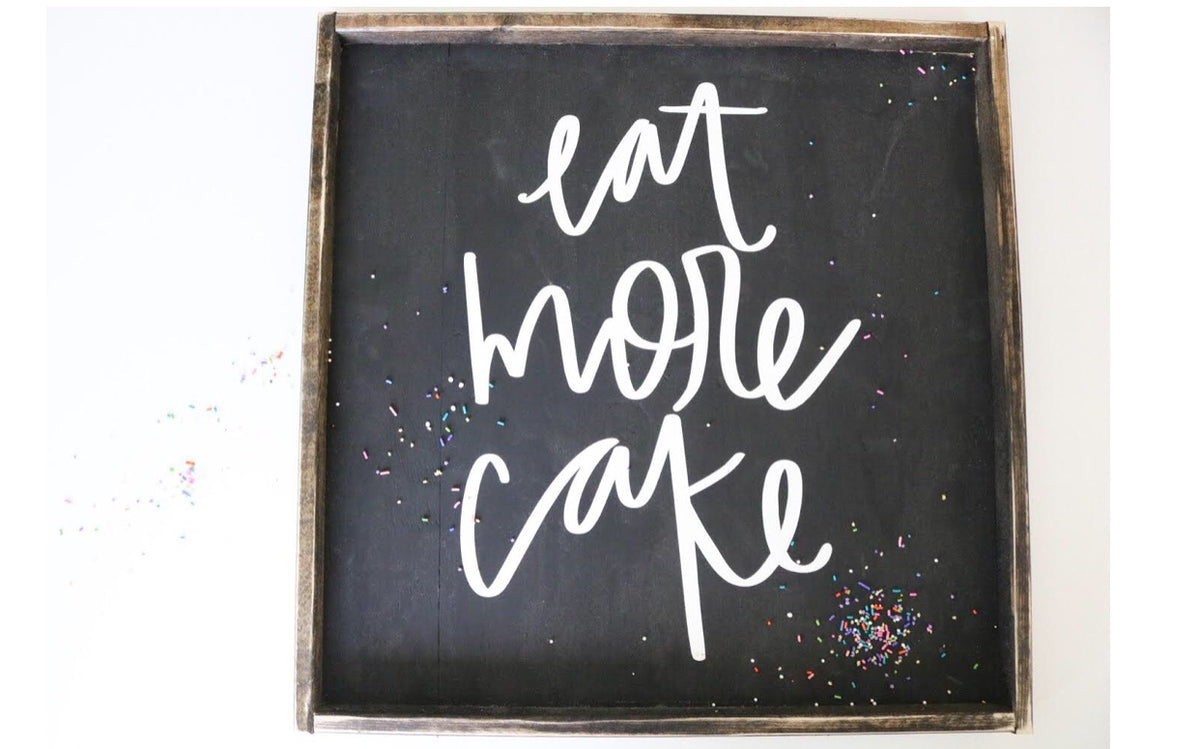 Eat More Cake - Wood Sign – JaxnBlvd