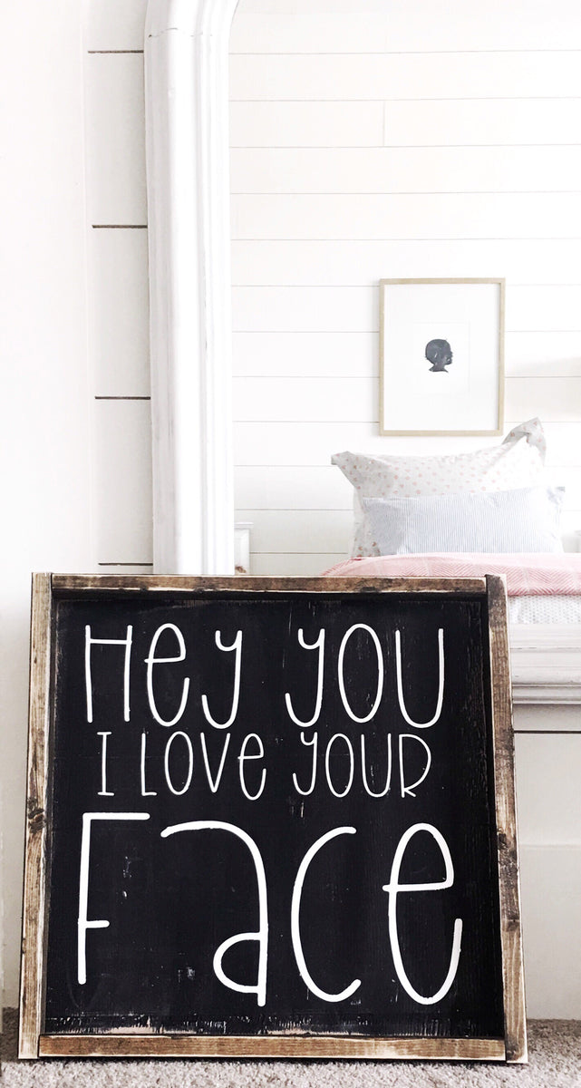 I Love Your Face Wood Sign – JaxnBlvd