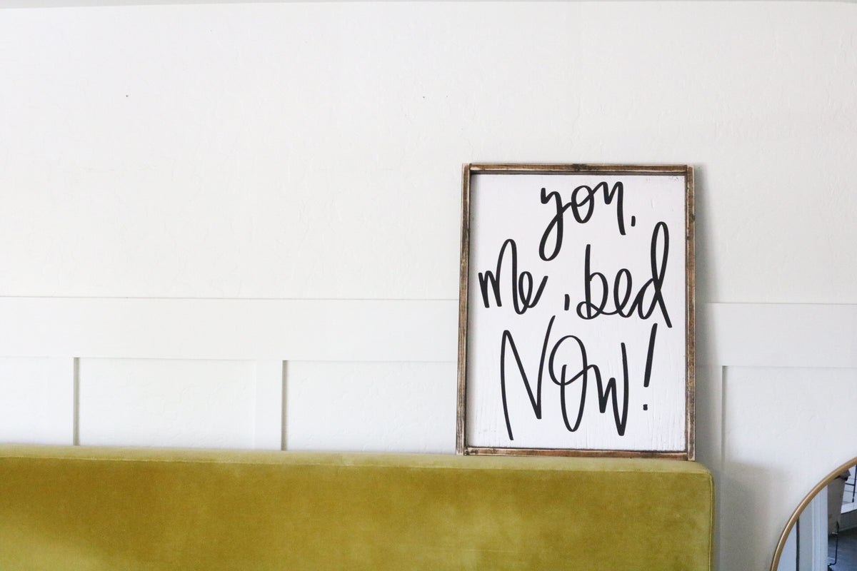 You, Me, Bed, Now - Wood Sign – JaxnBlvd
