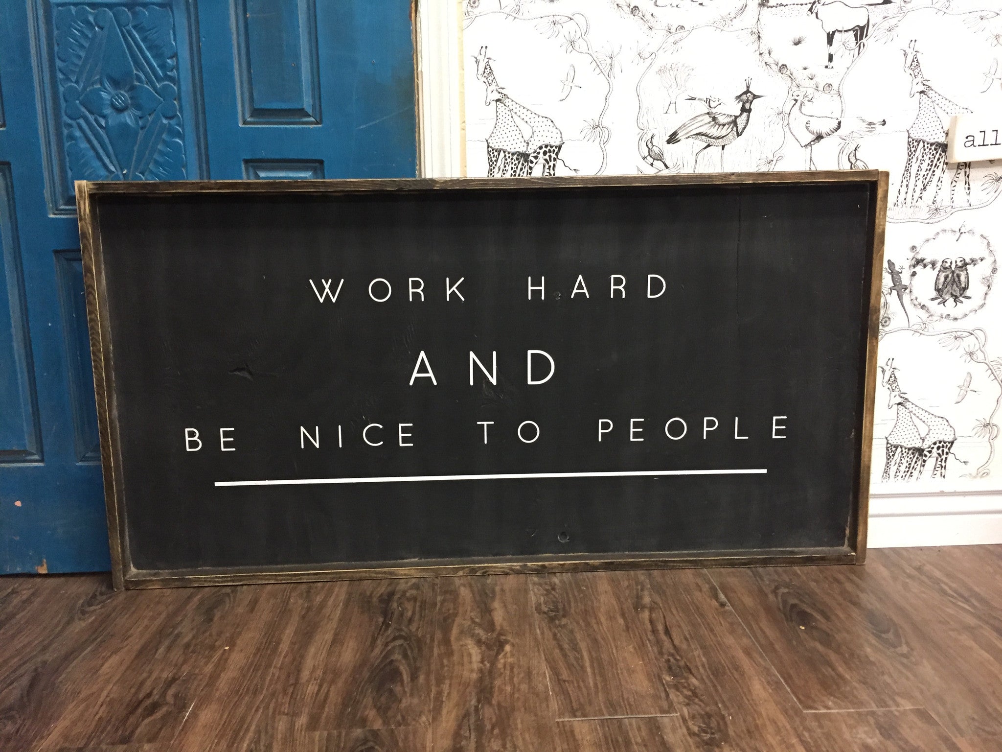 Work Hard And Be Nice To People Sign – JaxnBlvd